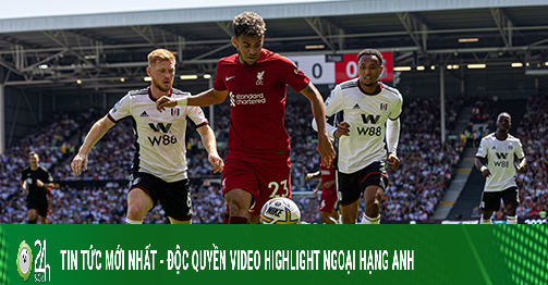Kết quả bóng đá Fulham - Liverpool: Rượt đuổi 4 bàn, "ôm hận" vì hàng ...
